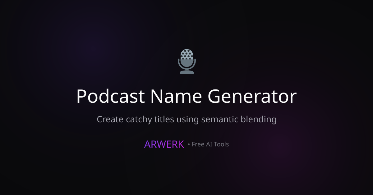 Podcast Name Generator - Free AI Tool | ARWERK | ARWERK